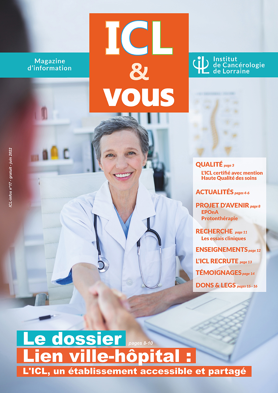 Magazine d'information - ICL & vous n°17 - Institut de Cancérologie de Lorraine